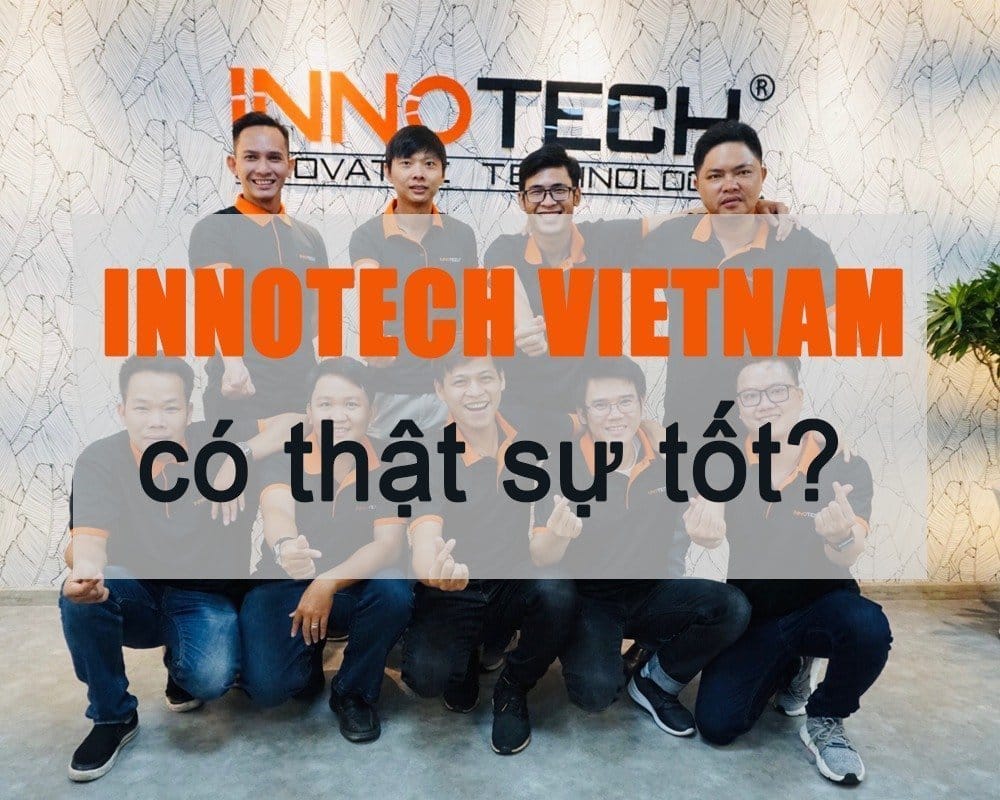 Công ty Innotech có tốt không? - INNOTECH VIET NAM CORPORATION