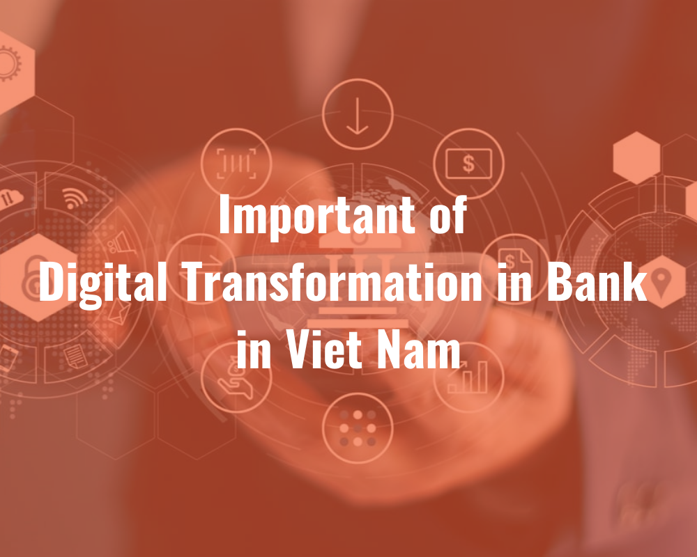 Important of Digital Transformation in Bank in Vietnam