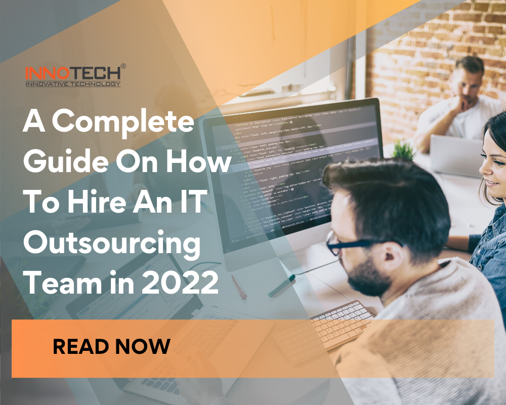 A Complete Guide On How To Hire An IT Outsourcing Team in 2022