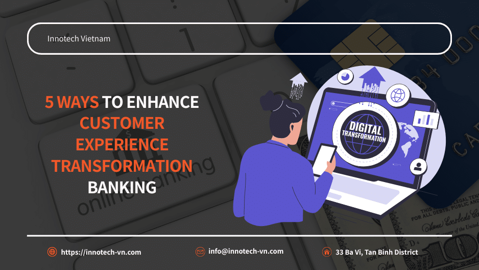 5 ways to enhance customer experience transformation banking | Innotech ...